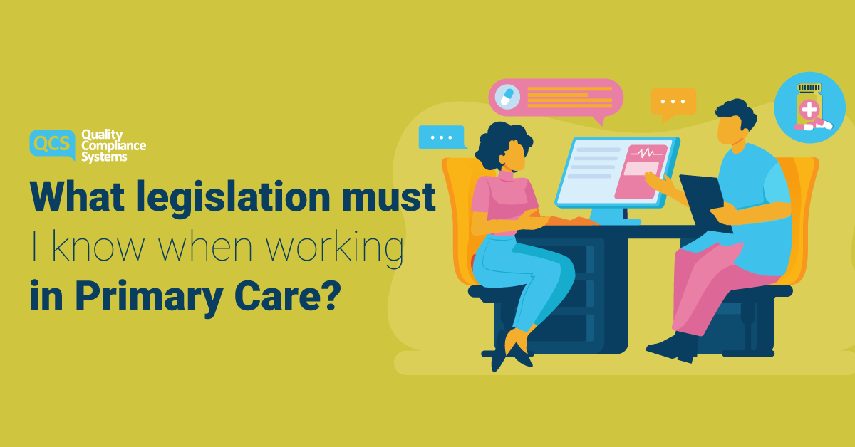 What legislation must I know when working in Primary Care? - GPs | QCS Blog