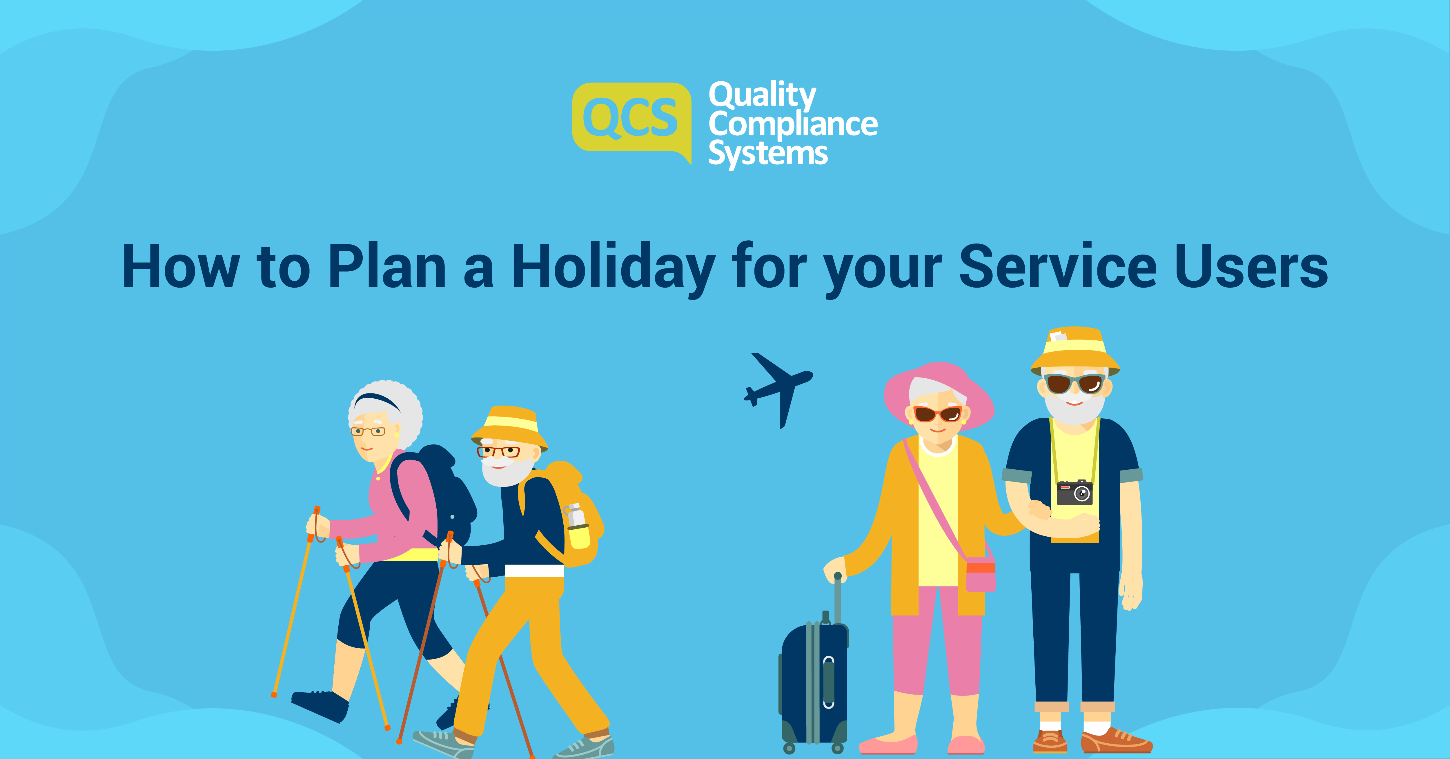 How to plan a holiday for your service users - Adult Social Care | QCS Blog