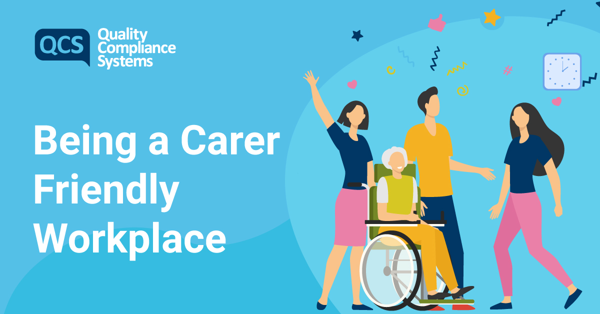 Being a Carer Friendly Workplace - Adult Social Care | QCS Blog