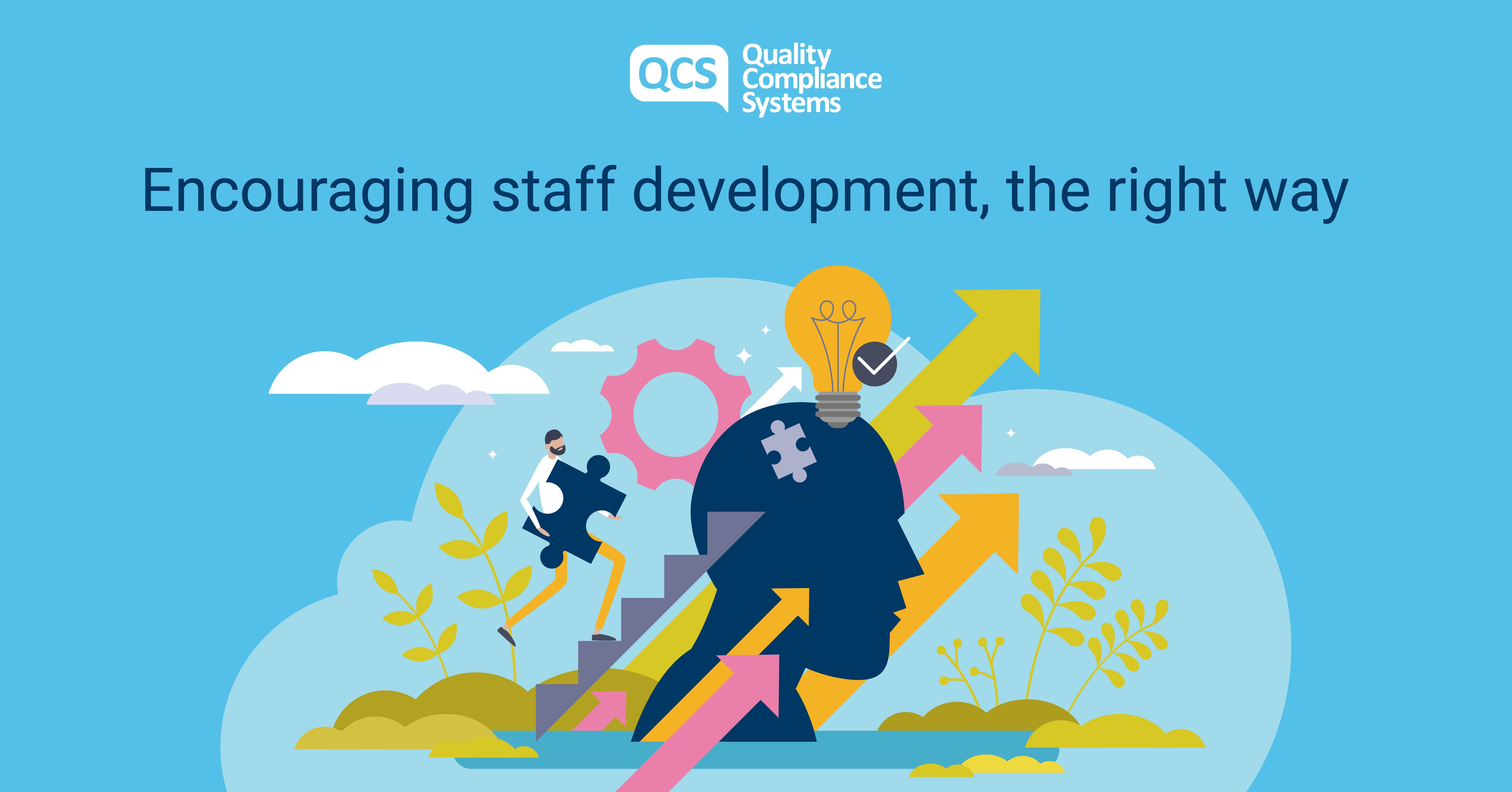 Encouraging staff development, the right way - Workforce | QCS Blog