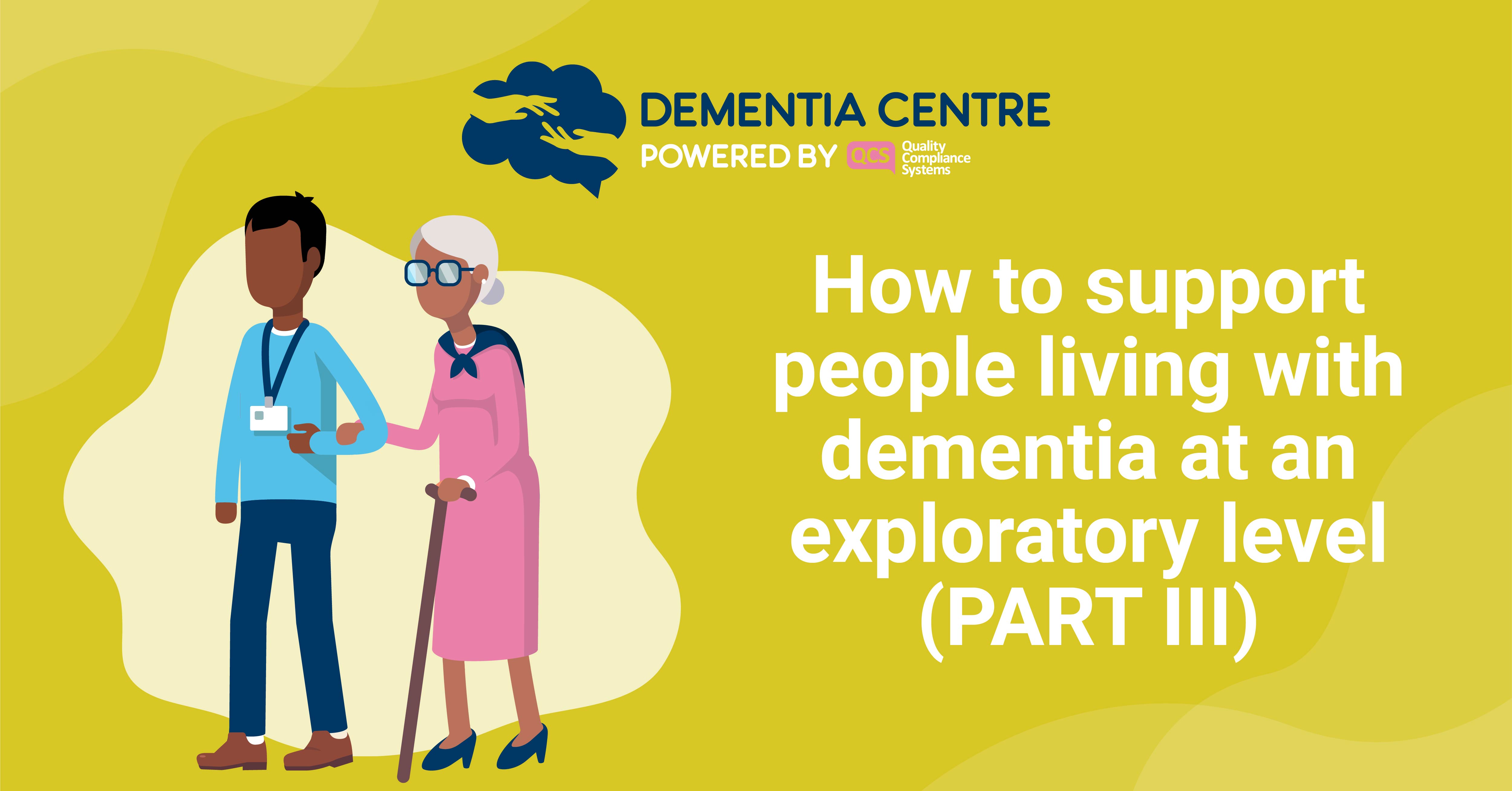 How to support people living with dementia at an exploratory level ...