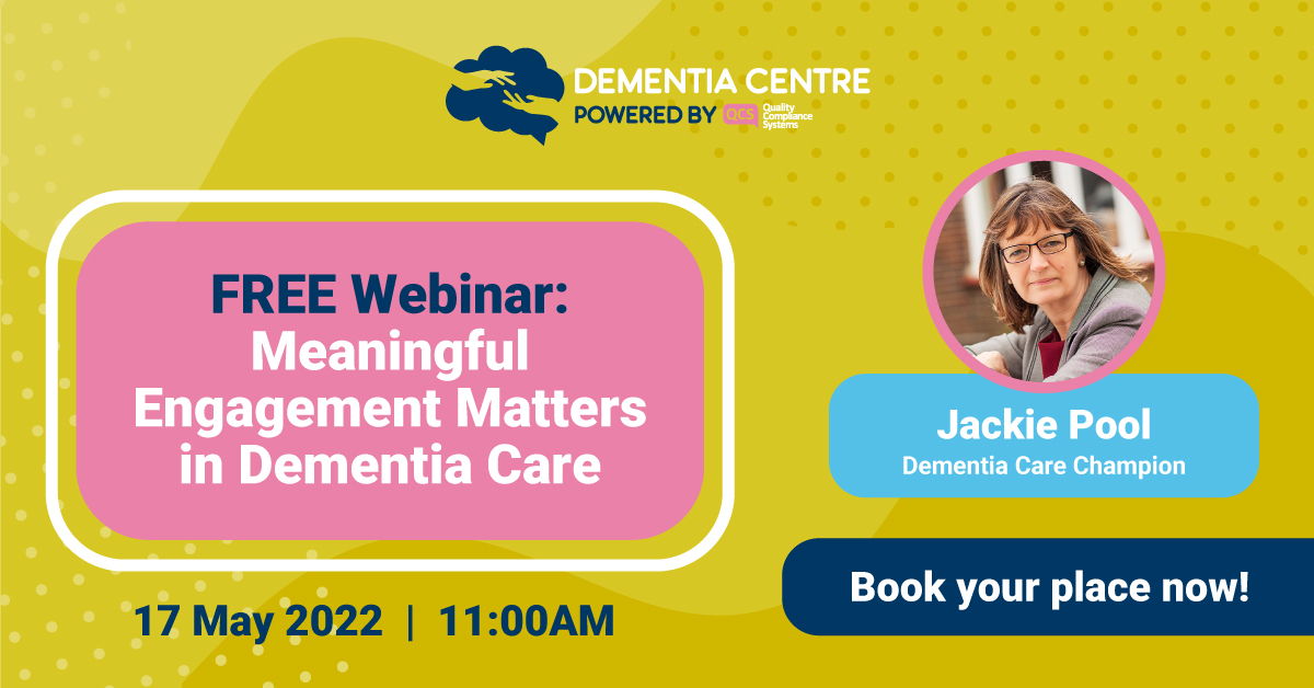 FREE WEBINAR - Meaningful Engagement Matters in Dementia Care - QCS ...