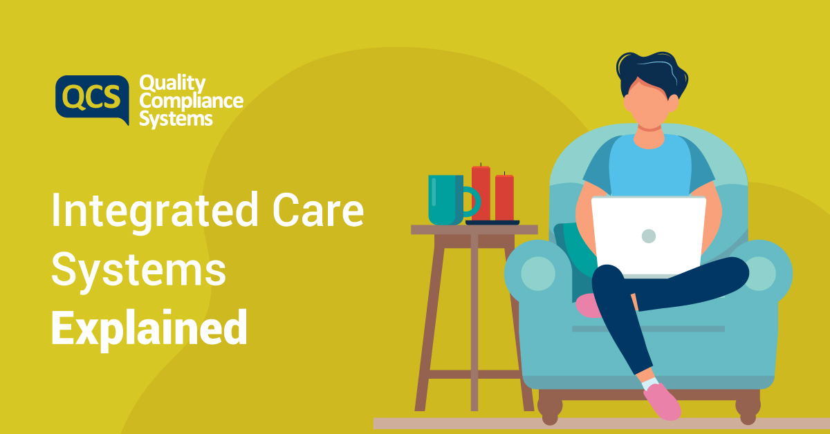 Integrated Care Systems Explained - Adult Social Care | QCS Blog