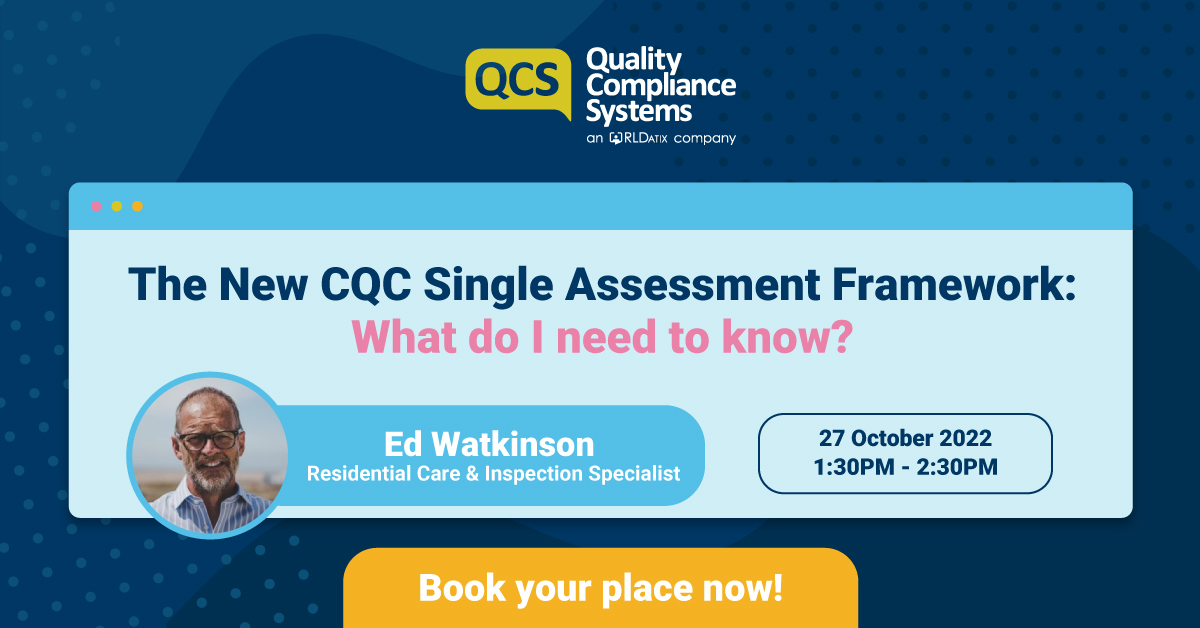 FREE WEBINAR - The New CQC Single Assessment Framework: What do I need to know? - QCS Events ...