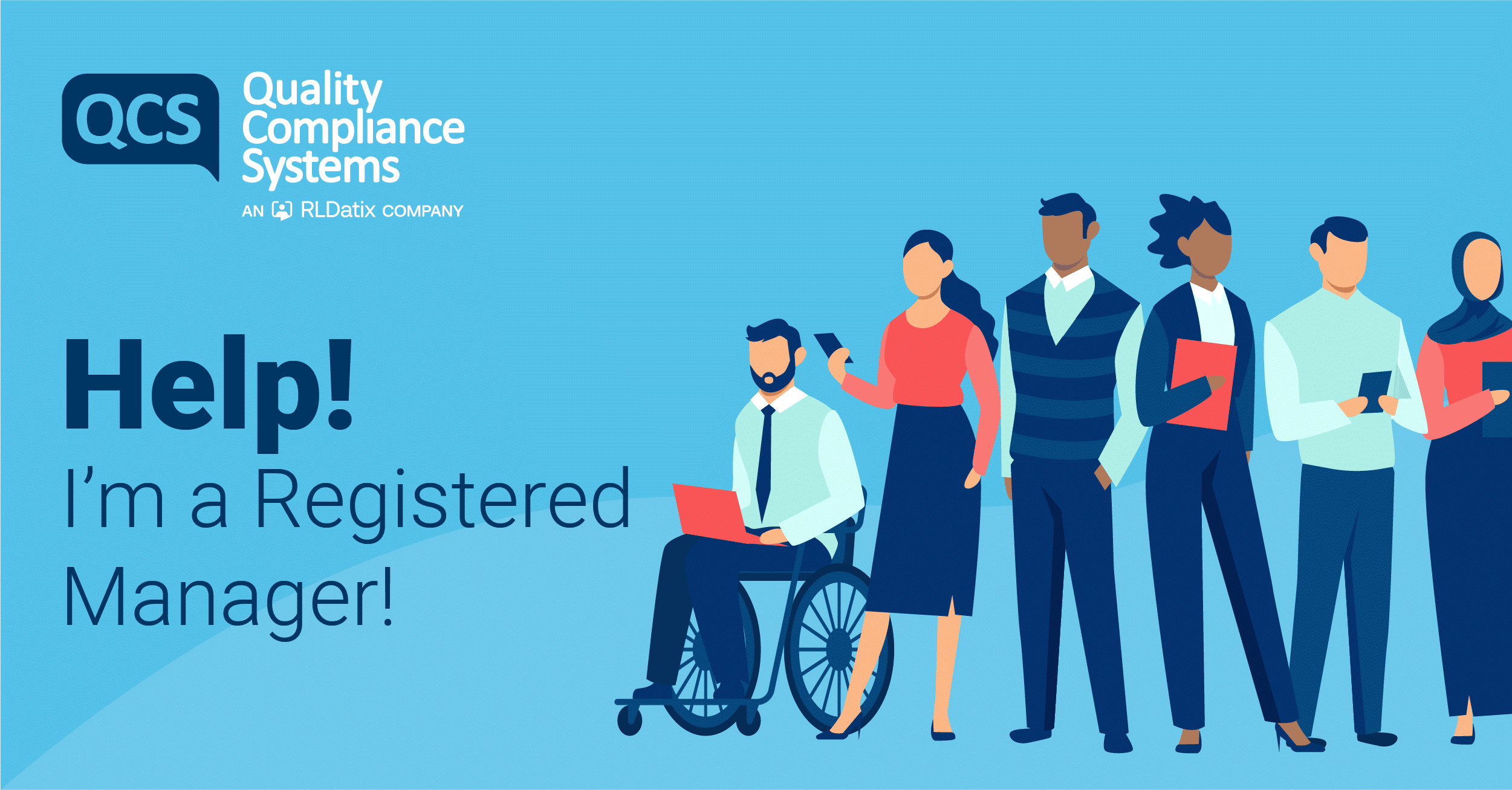 Help! I’m a Registered Manager! | QCS